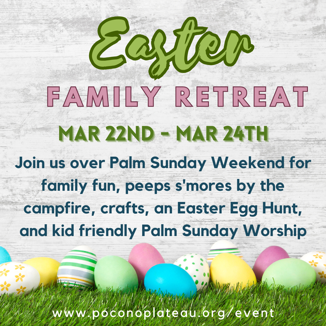 EASTER FAMILY RETREAT - Pocono Plateau Camp and Retreat Center